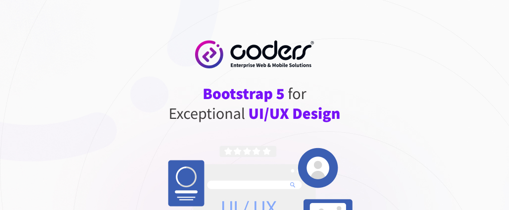Embracing Bootstrap 5 for Exceptional UI/UX Design | Coders